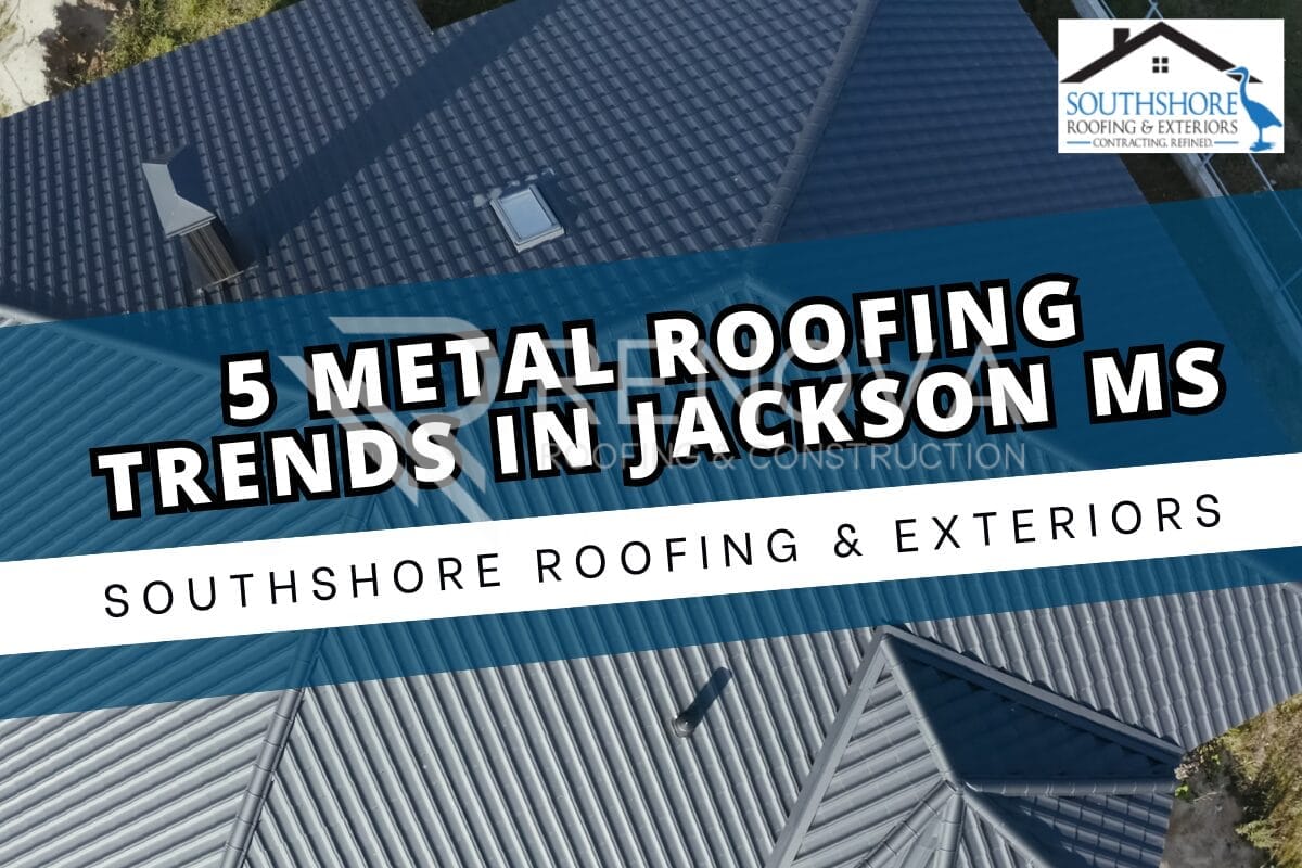 5 Metal Roofing Trends In Jackson, MS