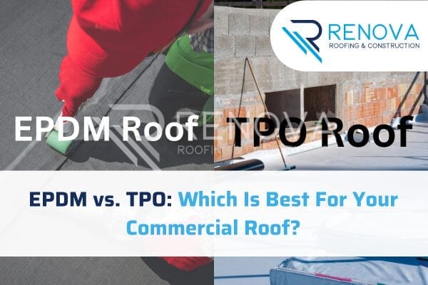 EPDM Vs. TPO: Which Is Best For Your Commercial Roof?
