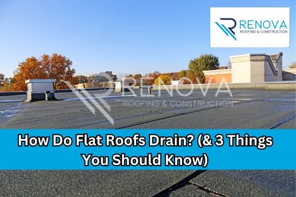 How Do Flat Roofs Drain? (& 3 Things You Should Know)