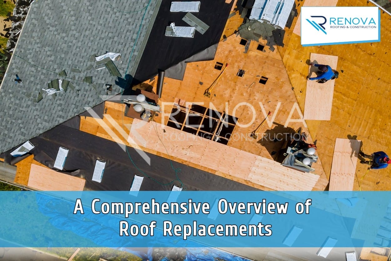 A Comprehensive Overview Of Roof Replacements | Renova Roofing ...